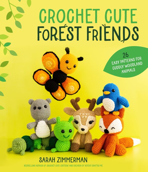 Crochet Cute Forest Friends: 26 Easy Patterns for Cuddly Woodland ...